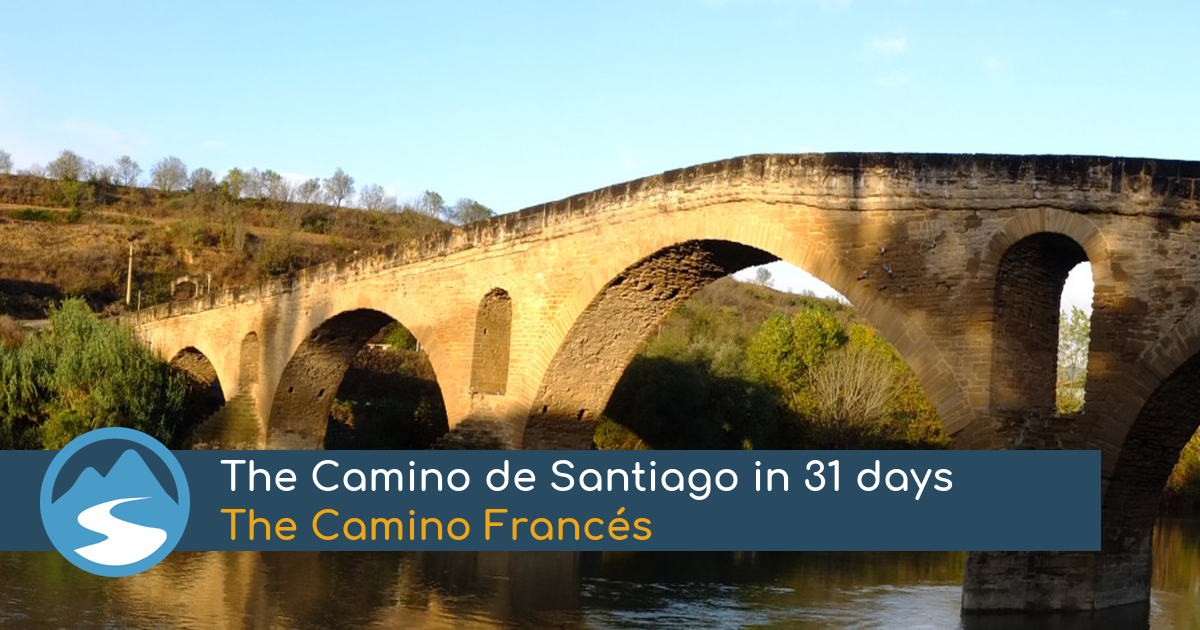 The Camino Francés - The Camino de Santiago in 31 days guide: routes ...